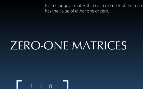 Zero-One Matrices by Shamaya Winfield on Prezi