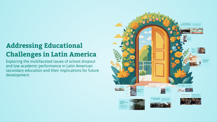 Addressing Educational Challenges in Latin America by Yahana Popol on Prezi