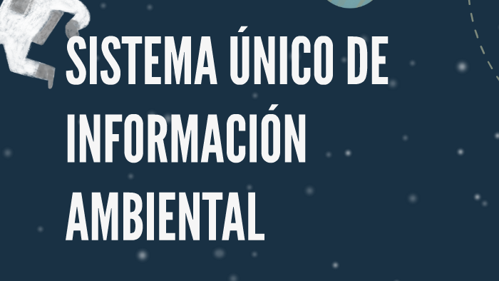 SISTEMA ÚNICO DE INFORMACIÓN AMBIENTAL by Catherine González on Prezi