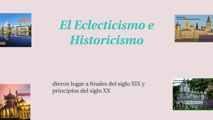 El Eclecticismo e Historicismo by andrea alarcon on Prezi