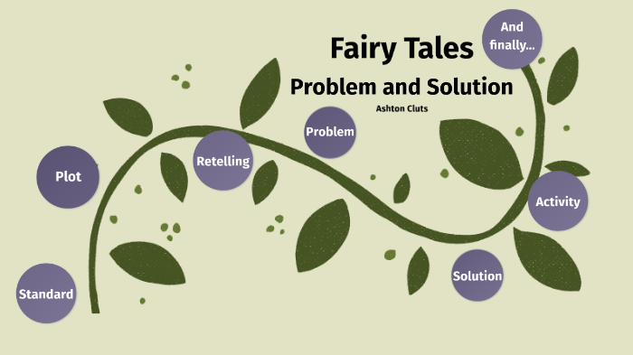 Fairy Tales Problem and Solution by Ashton Cluts on Prezi