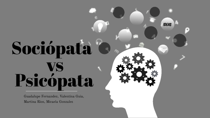 La mente psicópata y sociópata by Fernández Guadalupe Luján on Prezi