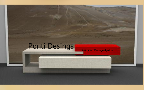 Ponti Desing by Alan Tarango on Prezi