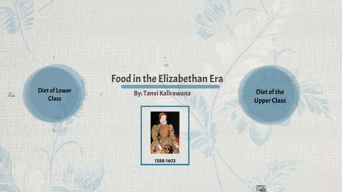 Food in the Elizabethen Era by tanvi kalirawana on Prezi