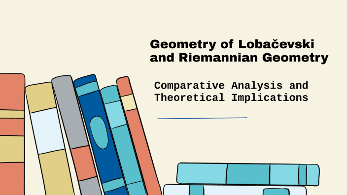 Geometry of Lobačevski and Riemannian Geometry by Nasrin Mohamadi on Prezi