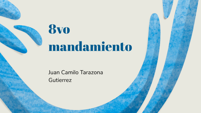 8vo mandamiento by Juan Camilo Tarazona Gutierrez on Prezi