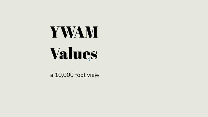 YWAM Values All by Jenna Wilke on Prezi