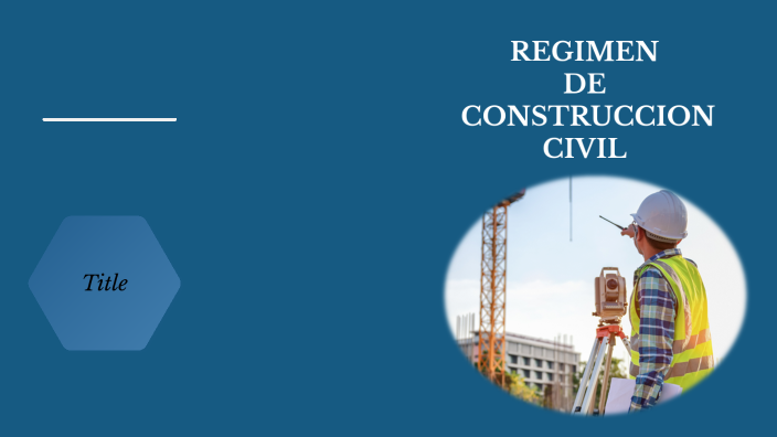 REGIMEN DE CONSTRUCCION CIVIL by Irvin Fernández on Prezi