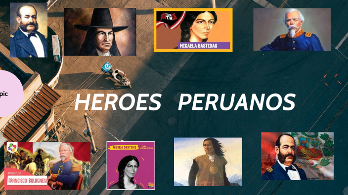HEROES PERUANOS by Guadalupe Alvarez Ñaupas on Prezi