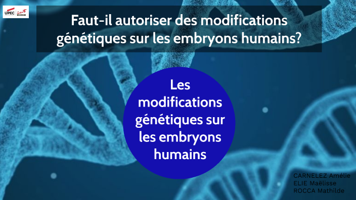 Les modifications génétiques sur les embryons humains by Maëlisse ELIE ...