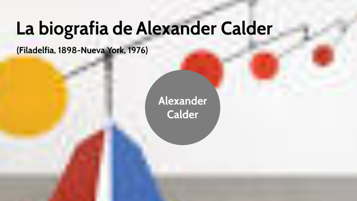 Alexander Calder by Andre castillo on Prezi