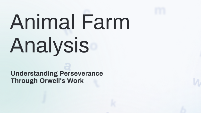 Perseverance in Animal Farm by Eileen Bucio on Prezi