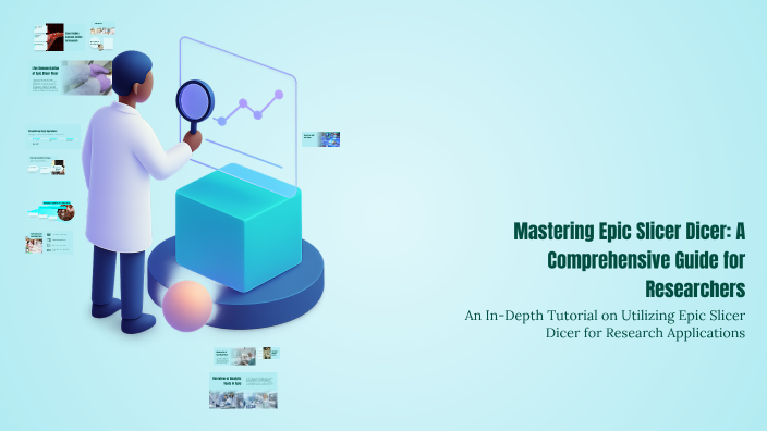 Mastering Epic Slicer Dicer: A Comprehensive Guide for Researchers by ...