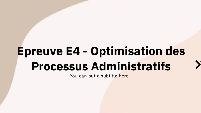 Epreuve E4 - Optimisation des Processus Administratifs by Océane Sobral on Prezi
