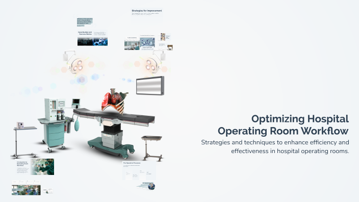 Optimizing Hospital Operating Room Workflow by Titipon Payongsri on Prezi
