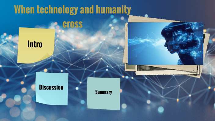 When technology and Humanity cross by eduardo quiamco on Prezi