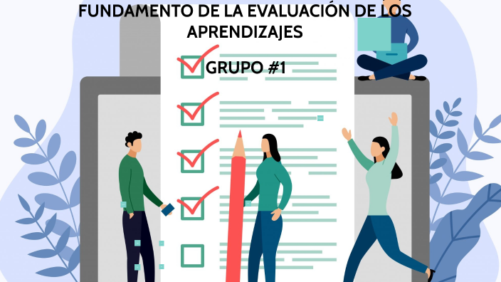 FUNDAMENTO DE LA EVALUACIÓN DE LOS APRENDIZAJES by Lisa Tavarez on Prezi