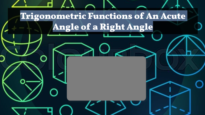 Trigonometric Functions of An Acute Angle of a Right Angle by Rhea Mae ...