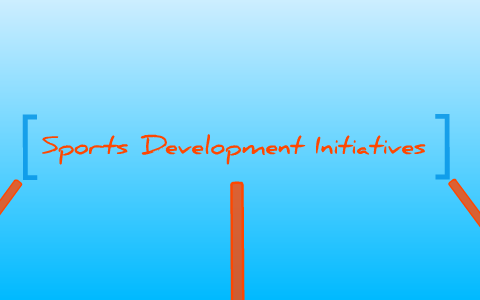 Sports Development Initiatives. by Matthew Podmore on Prezi