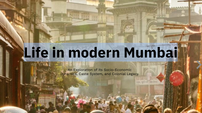 Life in modern Mumbai by bryan ali on Prezi