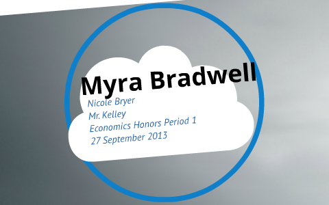 Myra Bradwell by Nicole Bryer on Prezi