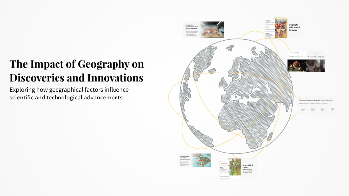 The Impact of Geography on Discoveries and Innovations by T T on Prezi