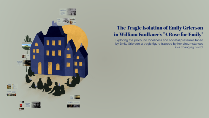 The Tragic Isolation of Emily Grierson in William Faulkner’s "A Rose ...