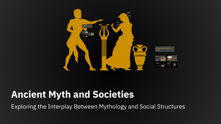 Ancient Myth and Societies by Simran Seehra on Prezi