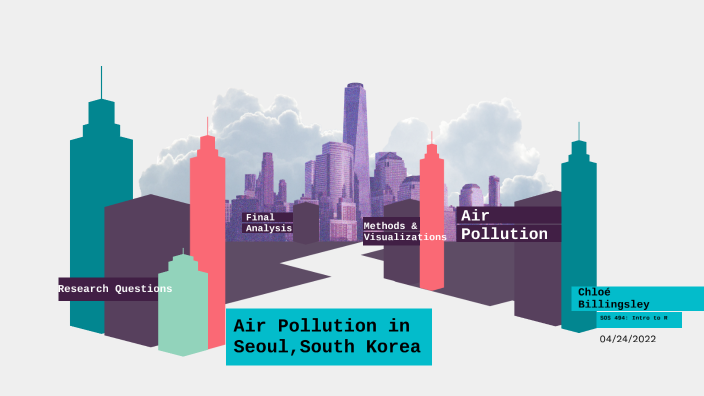 Air Pollution in Seoul by Chloe Billingsley on Prezi