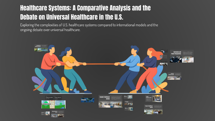 Healthcare Systems: A Comparative Analysis and the Debate on Universal ...
