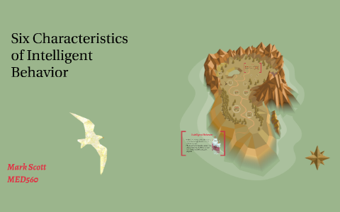 Six Characteristics of Intelligent Behavior by Mark Scott on Prezi