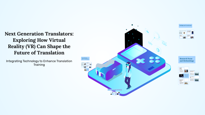 Next Generation Translators: Exploring How Virtual Reality (VR) Can ...