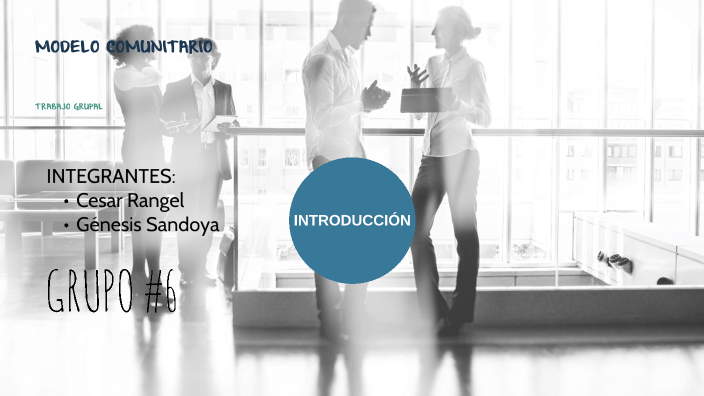 modelo comunitario by GENESIS GABRIELA SANDOYA MAYORGA on Prezi
