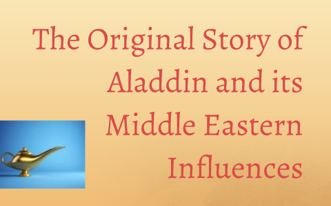 The Original Story of Aladdin and its Middle Eastern Influen by Paroma ...