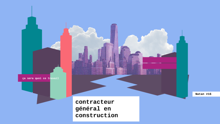 La contracteur général en construction by Natan Glmedhn on Prezi