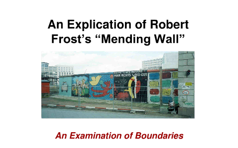 Robert Frost's Mending Wall Explication by Devon Roberts on Prezi
