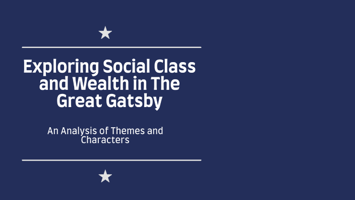 Exploring Social Class in The Great Gatsby by Kyle Wiesblatt on Prezi