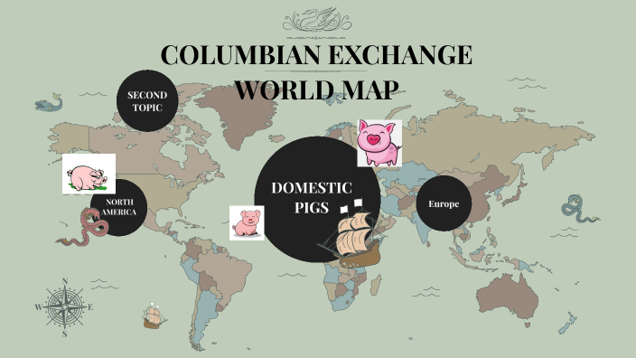 COLUMBIAN EXCHANGE WORLD MAP by Shantal Collado on Prezi