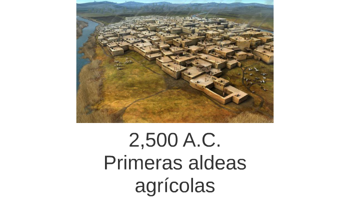 2,500 A.C. primeras aldeas agricolas by belbl angel angeles reyes belbl ...