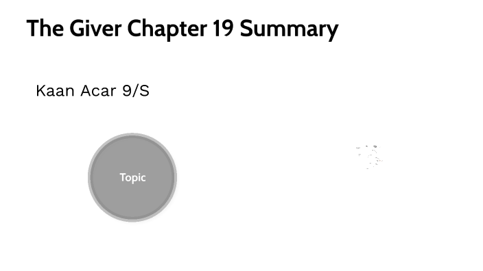 The Giver Çhapter 19 Summary by Kaan Acar on Prezi