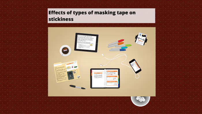 Effects of types of masking tape on stickiness by Heliham Lin on Prezi