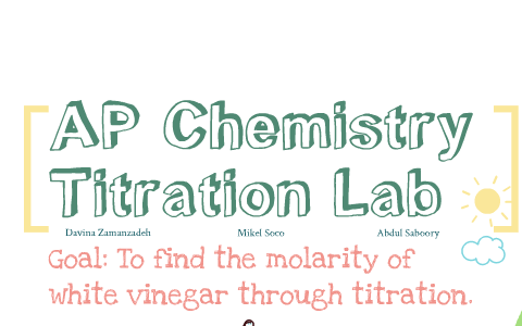 AP Chemistry Titration Lab by Davina Zaman on Prezi