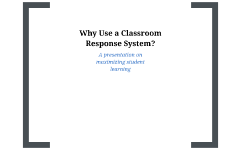 Why Use a Classroom Response System? by Andy Williams on Prezi
