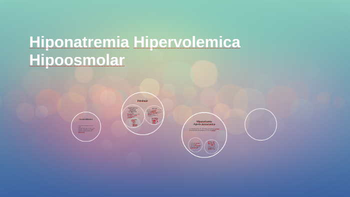 Hiponatremia Hipervolemica Hipoosmolar by Joseph Jimenez on Prezi