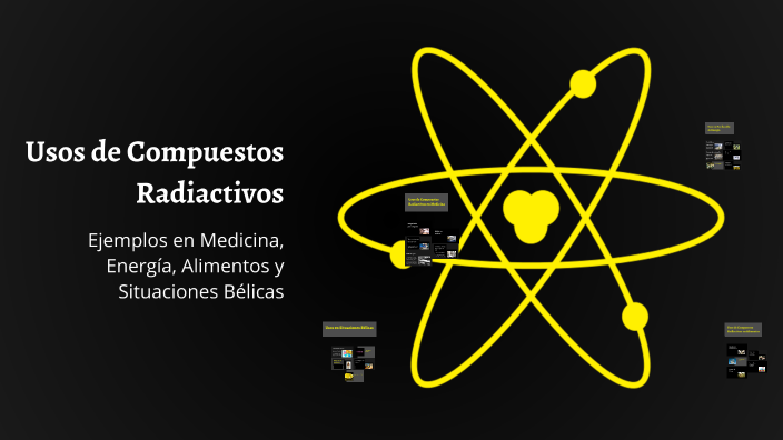 Usos de Compuestos Radiactivos by Samuel Calvuque on Prezi