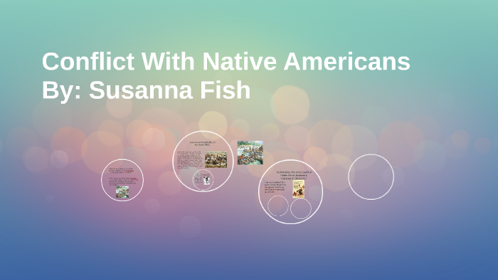 Conflict With Native Americans by Susanna Fish on Prezi