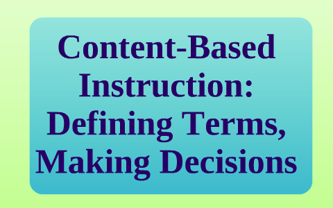 Content-Based Instruction: Defining terms, Making Decisions. NFLC ...