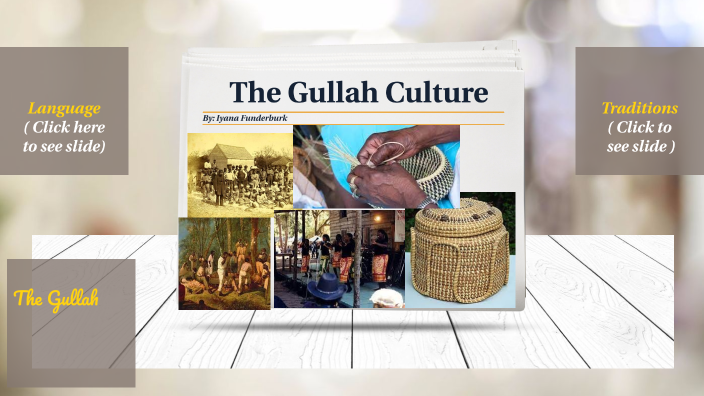The Gullah Culture by Iyana Funderburk on Prezi