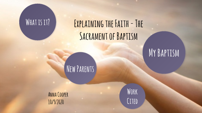 Explaining the Faith - The Sacrament of Baptism by Anna Cooper on Prezi