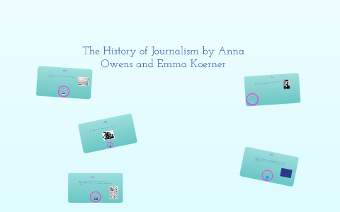 History of Journalism Timeline by Anna Owens on Prezi